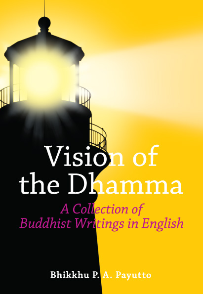 Vision of the Dhamma: A Collection of Buddhist Writings in English ...